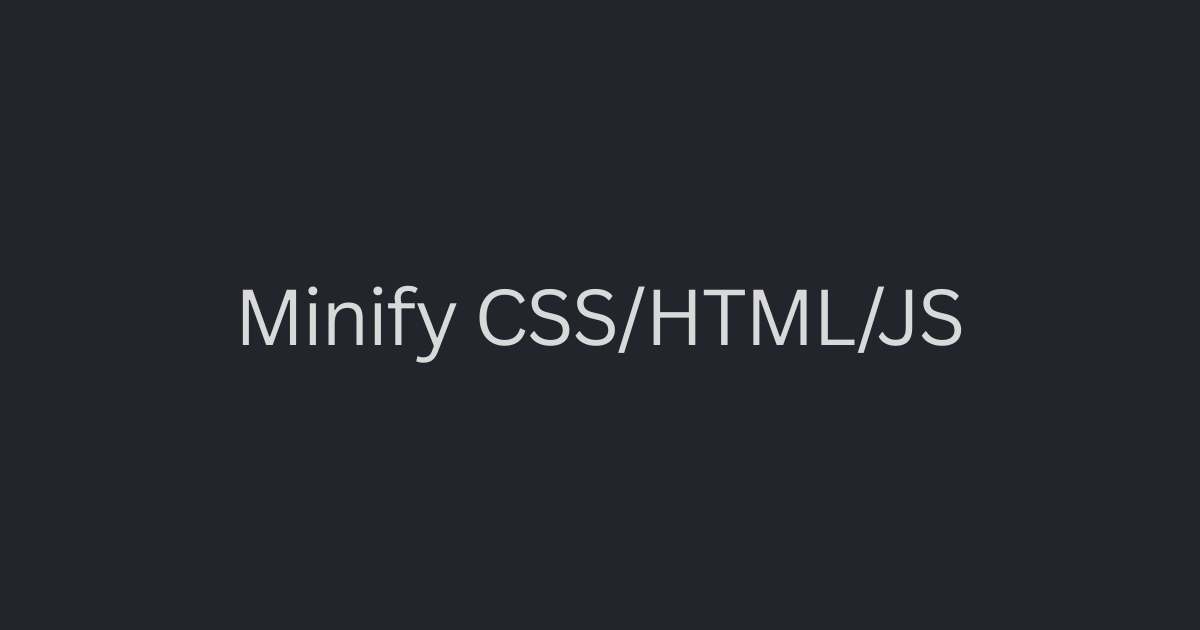 Minify Code – Compress CSS, HTML, JavaScript code Instantly